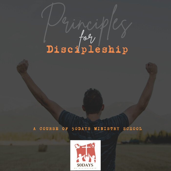 Principles for Discipleship – 50Days of Discipleship Principles for Discipleship – 50Days of Discipleship